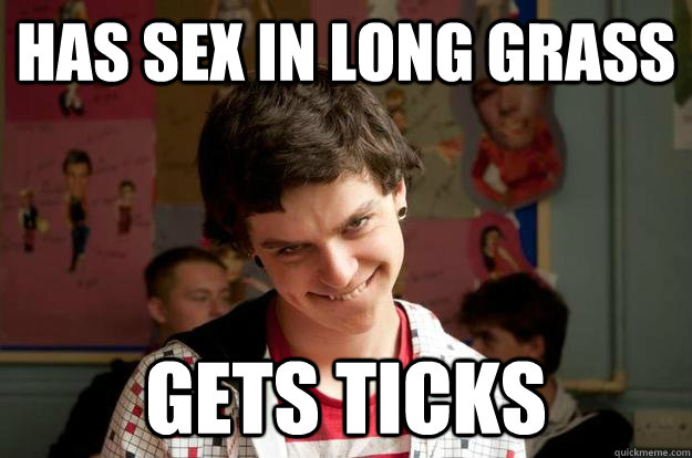 Has sex in long grass gets ticks - Millwead - quickmeme