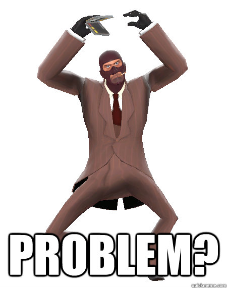 Problem? - Spycrab Troll - quickmeme
