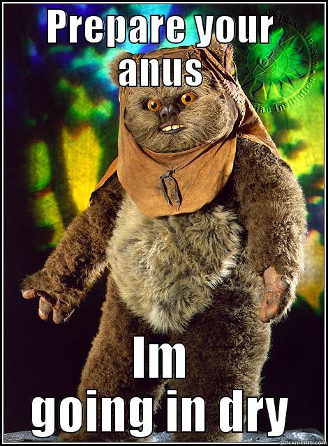 Prepare your anus - quickmeme