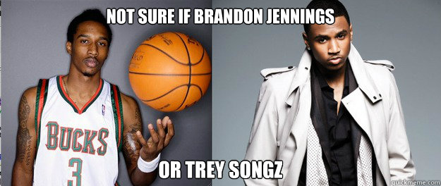 brandon jennings trey songz memes | quickmeme