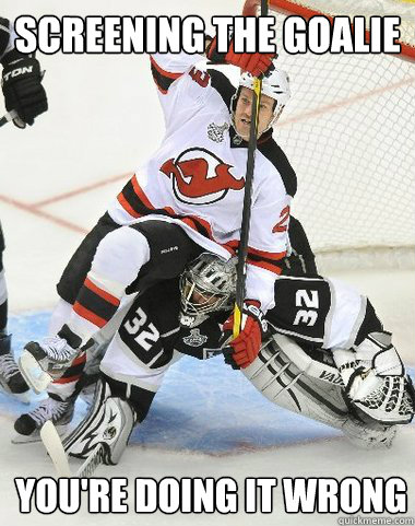 Screening the goalie You're doing it wrong - Misc - quickmeme