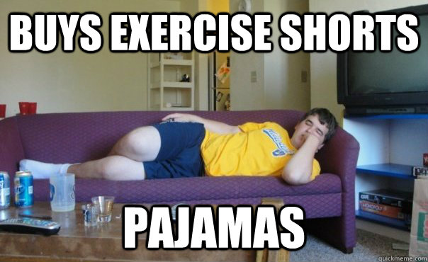 Buys exercise shorts Pajamas - Lies To Self Luis - quickmeme