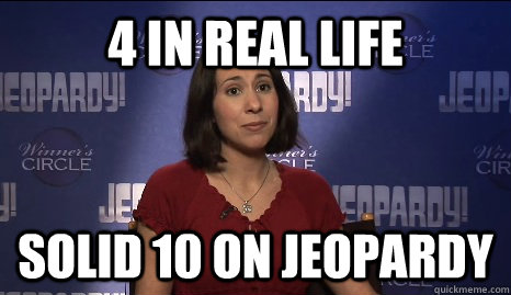 4 In real life Solid 10 on jeopardy - Misc - quickmeme