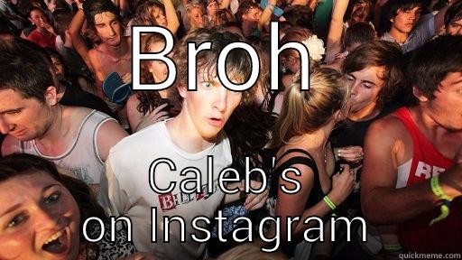 Caleb's on Instagram! - quickmeme