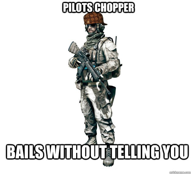 Pilots chopper Bails without telling you - Scumbag BF3 Teammate - quickmeme