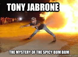 The mystery of the spicy bum bum Tony Jabrone - Chilli Farts - quickmeme