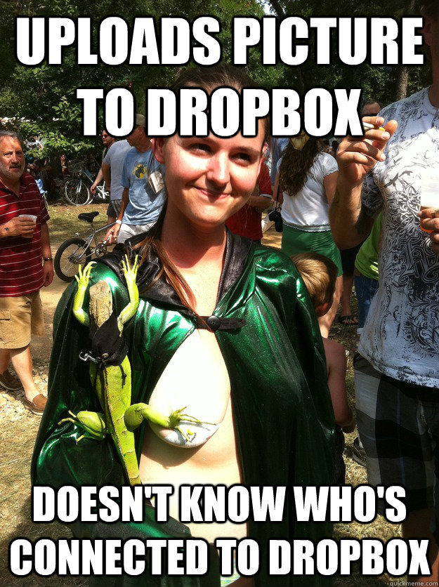 Uploads Picture to Dropbox Doesn't know I'm connected to dropbox - DropBox Danielle - quickmeme