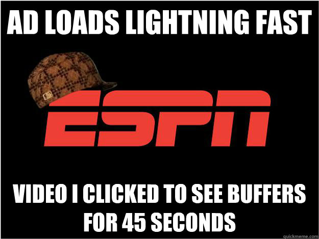 ad loads lightning fast Video I clicked to see buffers for 45 seconds - Misc - quickmeme