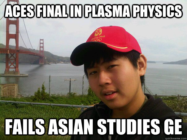Aces Final in Plasma physics Fails asian studies GE - Savant Asian Kid - quickmeme