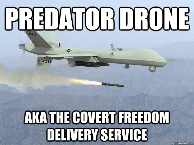 Predator Drone Aka The Covert Freedom Delivery Service - Misc - quickmeme