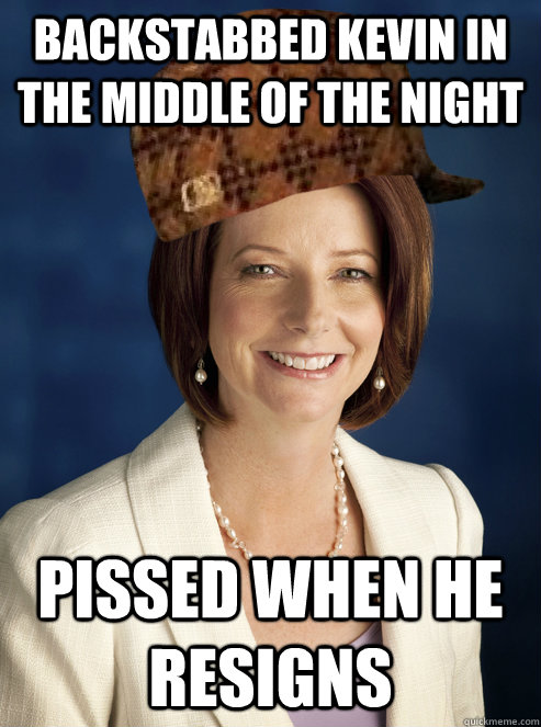 backstabbed Kevin in the middle of the night Pissed when he resigns - scumbag julia - quickmeme