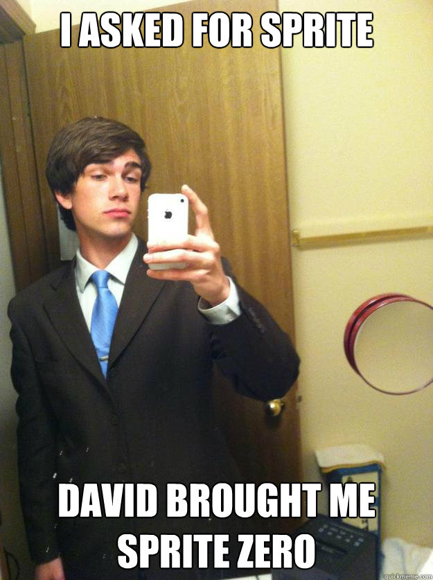 i asked for Sprite David brought me Sprite Zero - Douchey David - quickmeme
