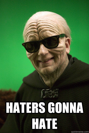 haters gonna hate - Cool Palpatine - quickmeme