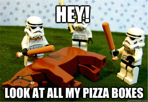 Hey! Look at all my pizza boxes - Beating dead horse - quickmeme