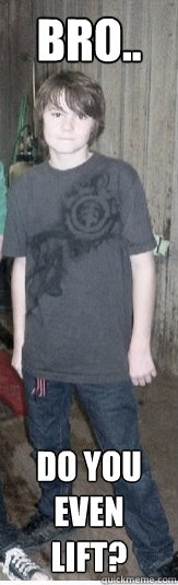 Get Elo.. Fuck Bitches - Gym kid Chris - quickmeme