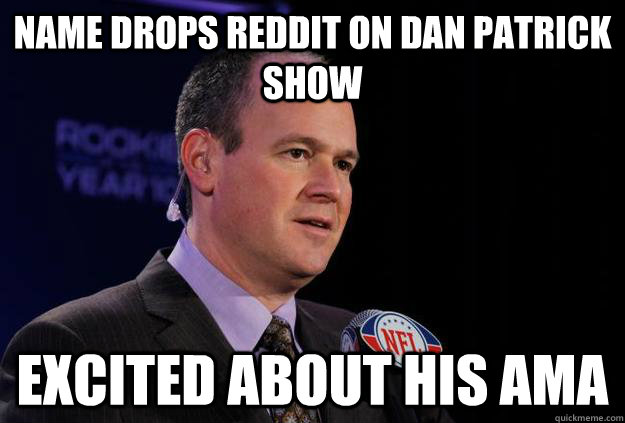 Name drops reddit on dan patrick show Excited about his ama - Misc - quickmeme