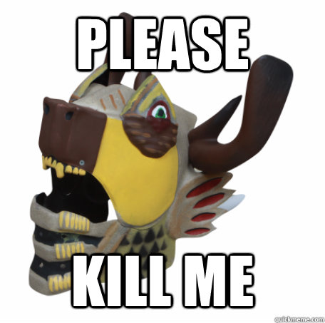 Please kill me - Misc - quickmeme