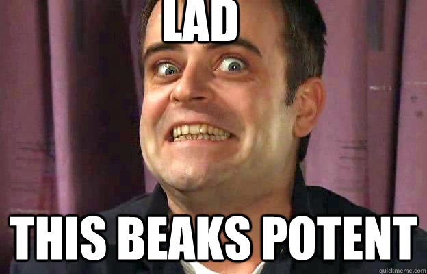 LAD THIS BEAKS POTENT - Steve Mcdonald Gurn - quickmeme