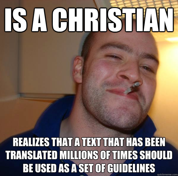 is a christian Realizes that a text that has been translated millions of times should be used as ...