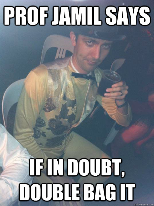 Prof Jamil says if in doubt, double bag it - Misc - quickmeme