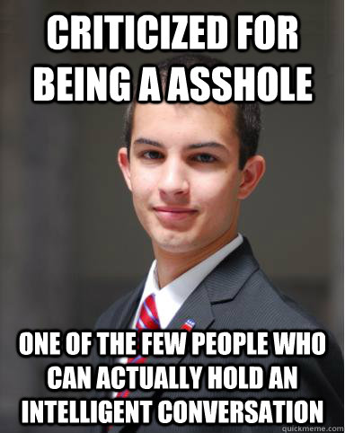 Criticized For Being A Asshole One Of The Few People Who Can Actually