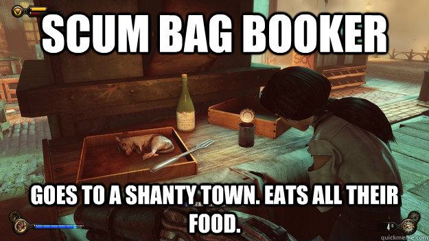 Scum bag booker Goes to a shanty town. Eats all their food. - Misc - quickmeme